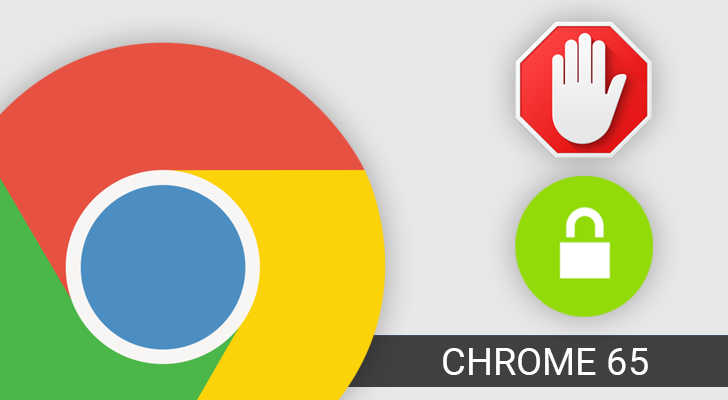 Chrome 65 blocks intrusive ads, includes new security features, and ...