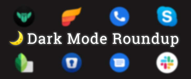 20 more Android apps with a dark mode that are easy on the eyes